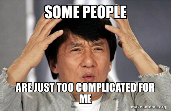 Some people are just too complicated for me - Jackie Chan Why? Meme ...