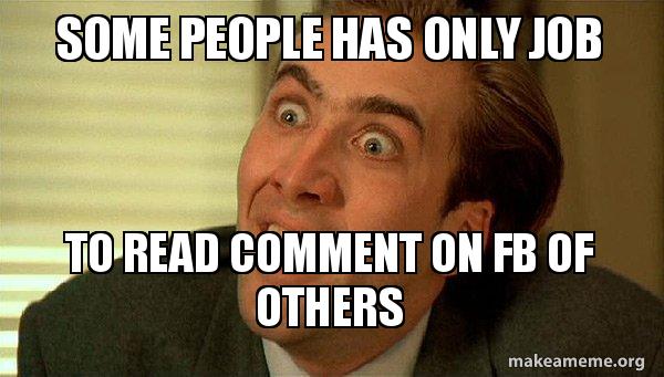 some people has only job to read comment on fb of others - Sarcastic ...
