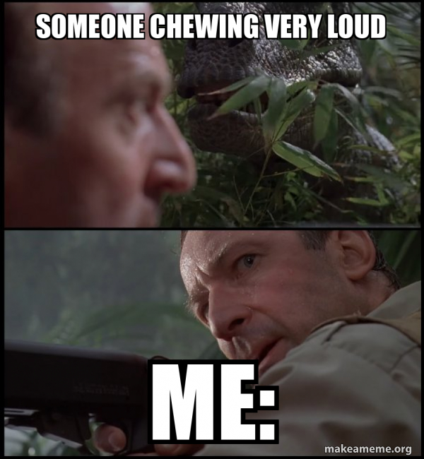 someone chewing very loud me: - Clever Girl Meme Generator