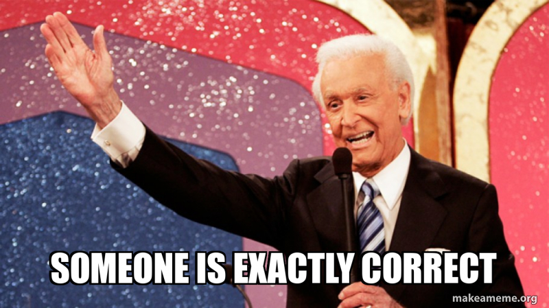 Someone Is exactly correct Meme Generator
