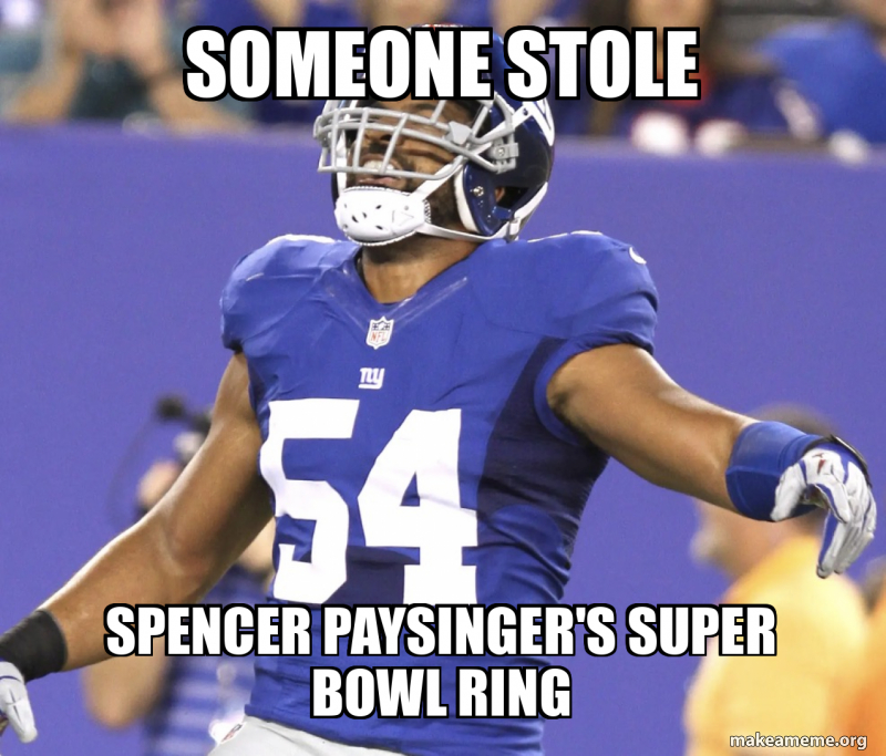 someone stole spencer paysinger's super bowl ring Meme Generator