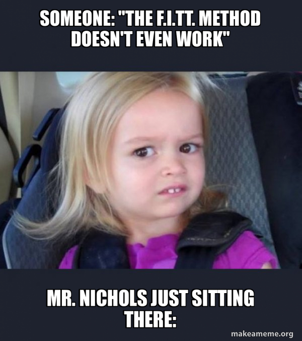 SOMEONE: "THE F.I.TT. METHOD DOESN'T EVEN WORK" Mr. nichols just ...