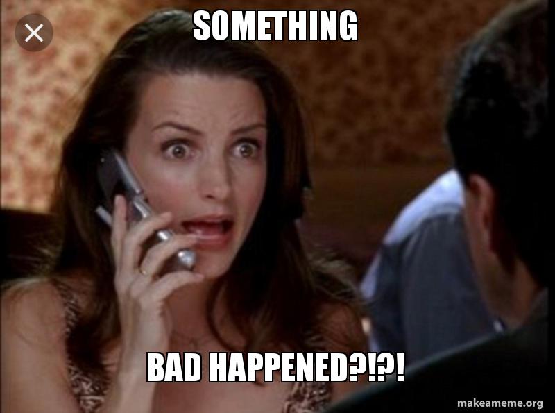 Something Bad Happened?!?! Meme Generator