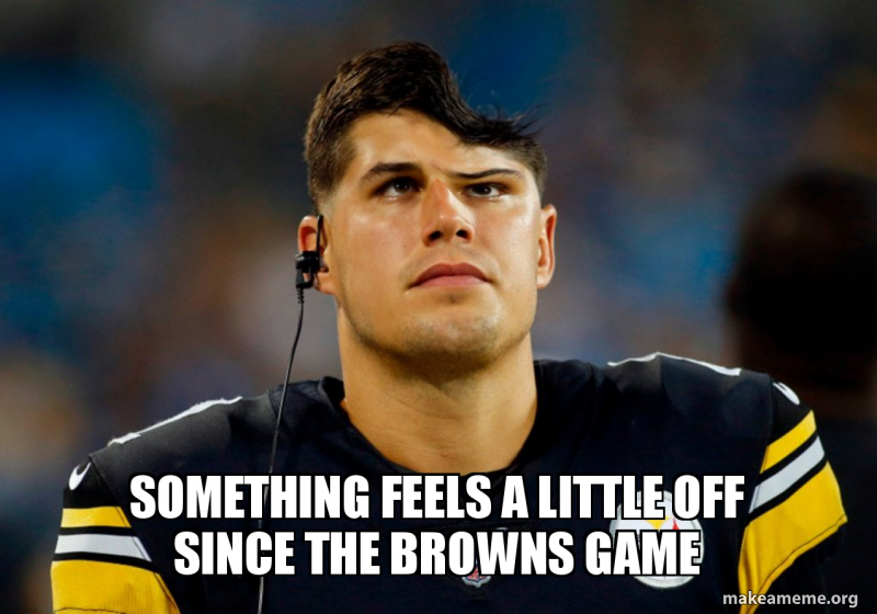 Something feels a little off since the browns game Meme Generator