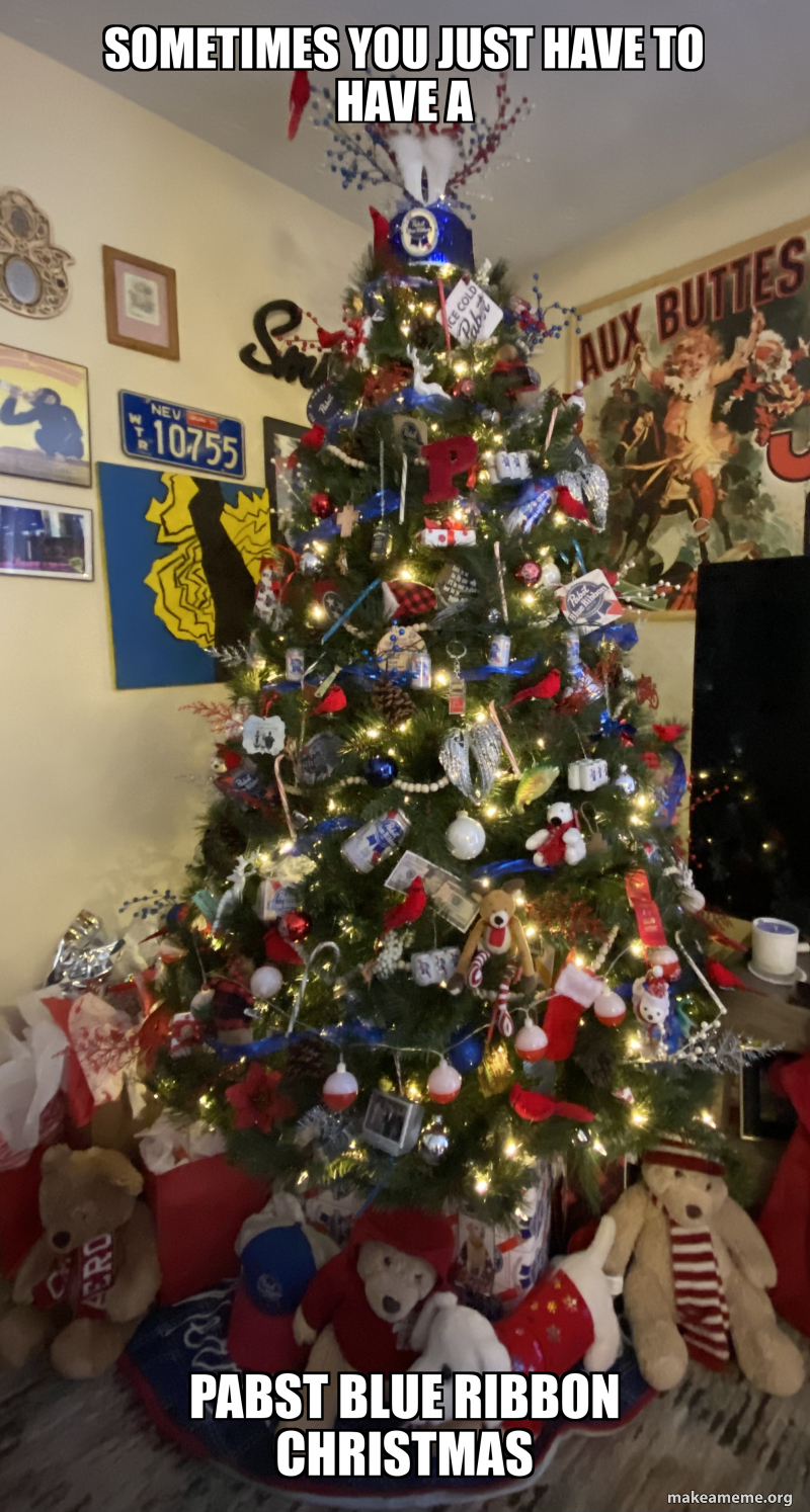 Sometimes You just have to have a Pabst blue ribbon Christmas - Pabst ...