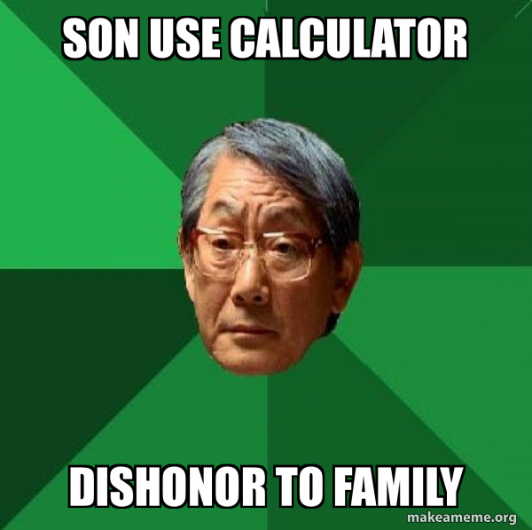 son use calculator dishonor to family - High Expectations Asian Father ...