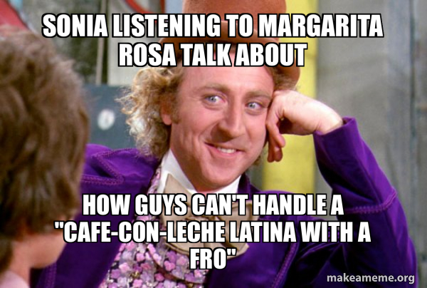 Sonia listening to Margarita Rosa talk about how guys can't handle a ...