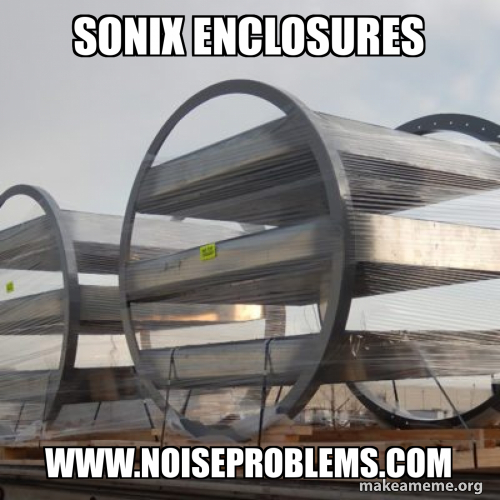 Sonix enclosures www.noiseproblems.com Meme Generator