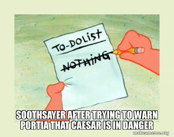 Soothsayer after trying to warn Portia that Caesar is in danger - To Do ...