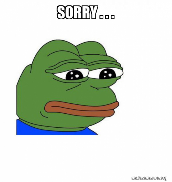 Sorry . . . - Feels Bad Man Meme Generator