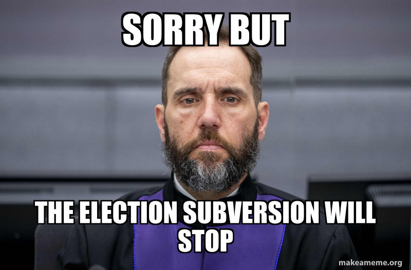 Sorry but The election subversion will stop Meme Generator