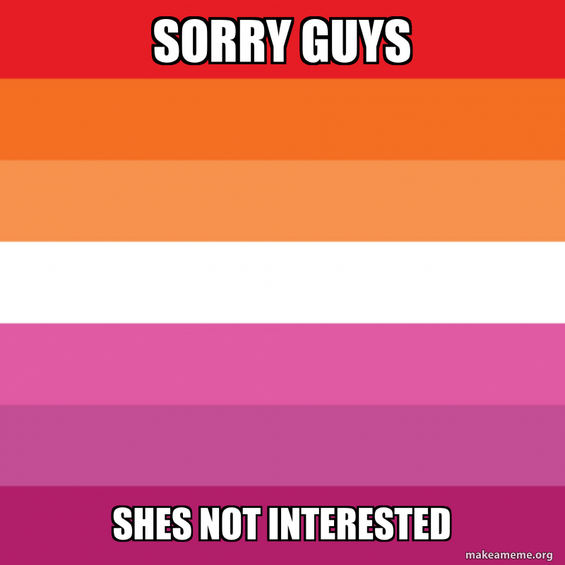 Sorry guys Shes not interested Meme Generator