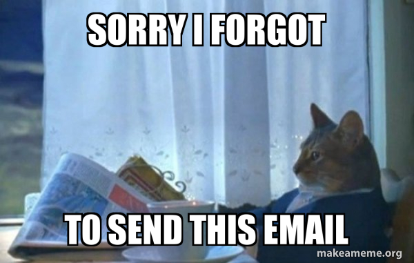 Sorry I forgot to send this email - Sophisticated Cat Meme Generator