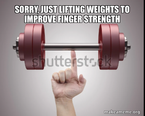 Sorry, just lifting weights to improve finger strength Meme Generator