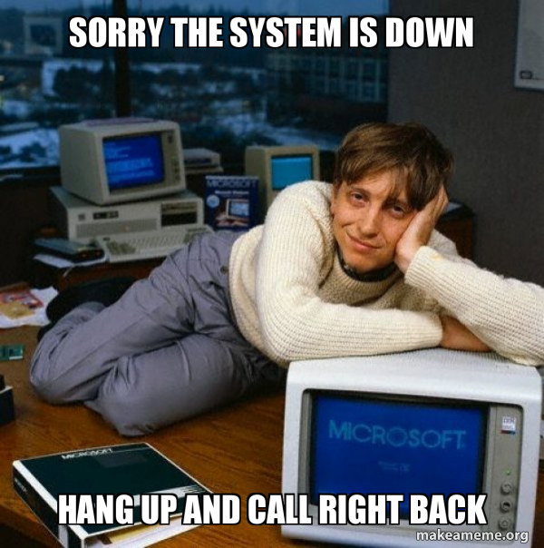 SORRY THE SYSTEM IS DOWN HANG UP AND CALL RIGHT BACK - Sexy Bill Gates ...