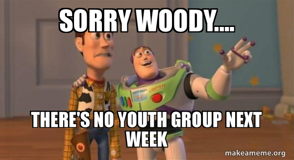 Sorry Woody.... THERE'S NO YOUTH GROUP NEXT WEEK - Buzz and Woody (Toy ...
