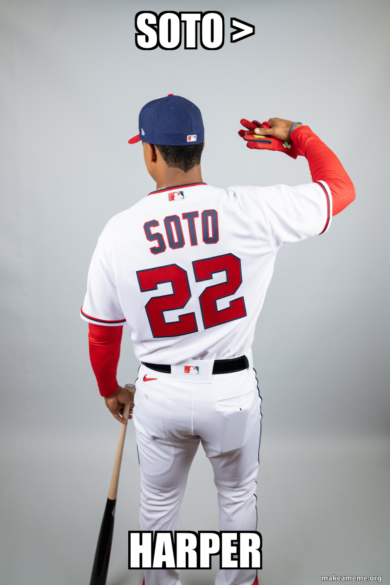 Soto > Harper Meme Generator