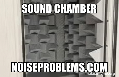 Sound chamber noiseproblems.com Meme Generator
