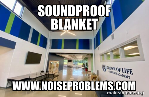 Soundproof blanket www.noiseproblems.com Meme Generator