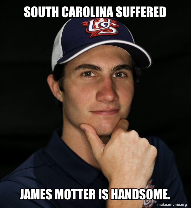 South carolina suffered James motter Is handsome. Meme Generator