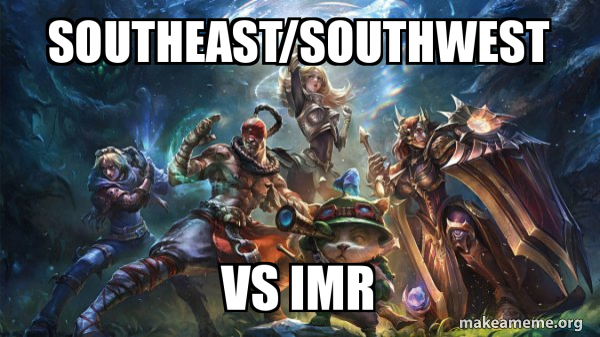 SOUTHEAST/SOUTHWEST VS IMR - LOL League of Legends Meme Generator
