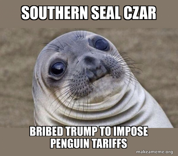 Southern Seal czar bribed trump to impose penguin tariffs - Squeamish ...