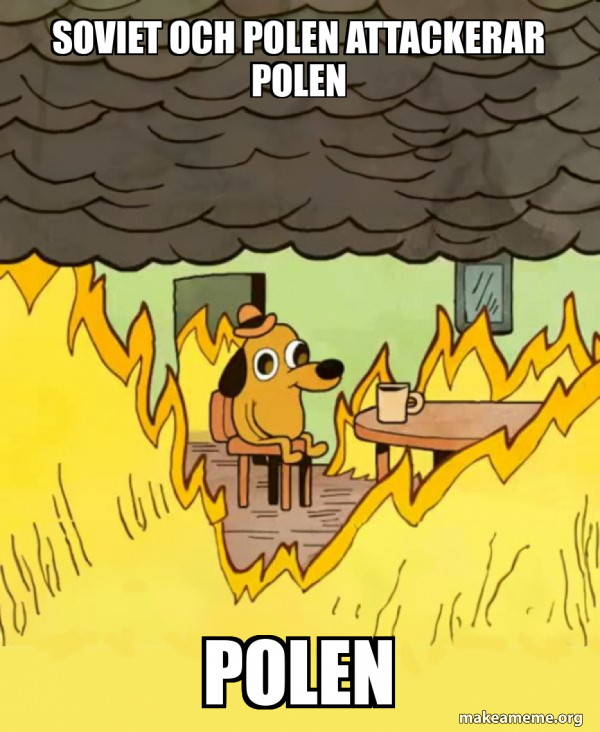 soviet och polen attackerar polen polen - This Is Fine Meme Generator