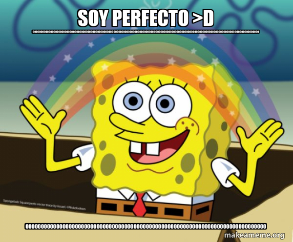 soy perfecto >D ...
