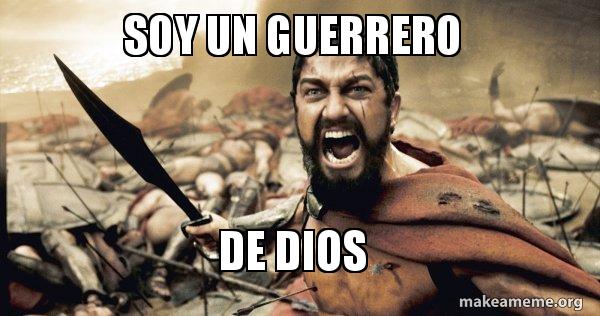 Soy un guerrero De Dios - The 300 Meme Generator