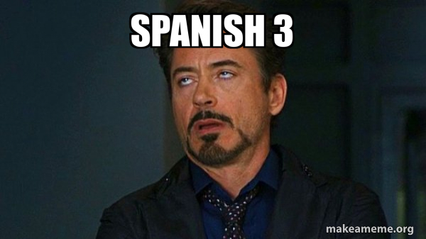 Spanish 3 - Tony Stark Eye Roll Meme Generator