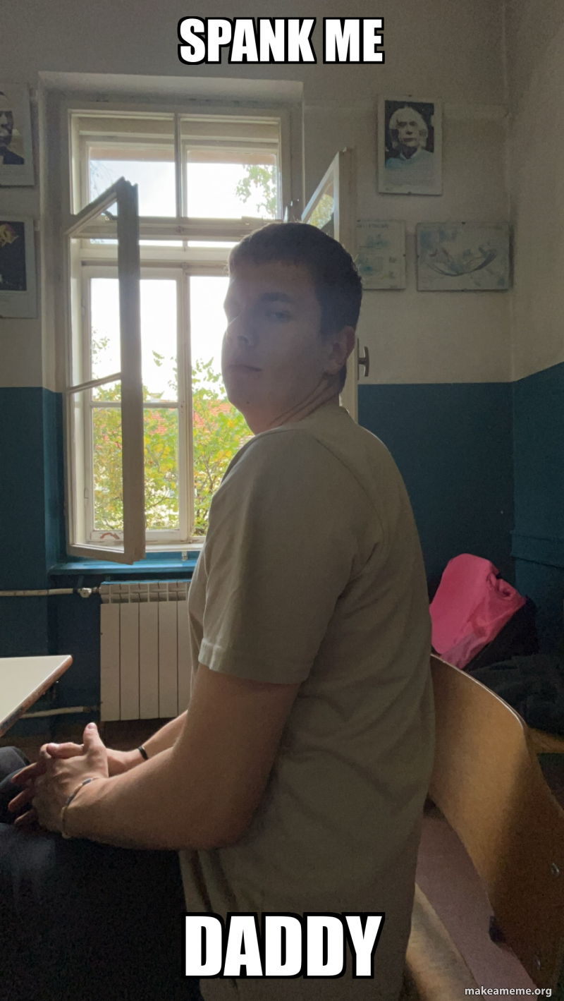 spank me daddy Meme Generator