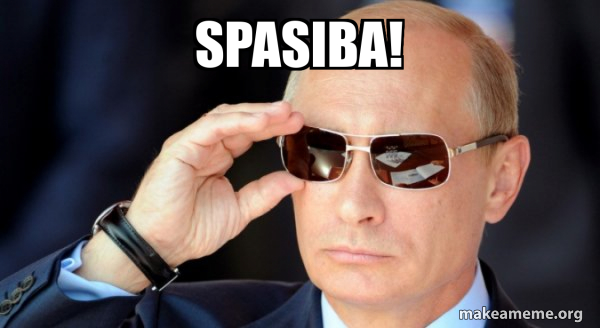 Spasiba! - Vladamir Putin Meme Generator
