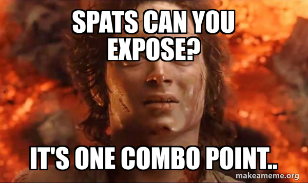 Spats can you expose? It's one combo point.. - Frodo it's over it's ...