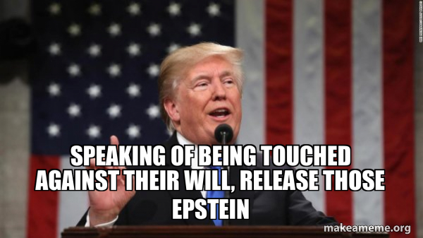 Speaking of being touched against their will, release those Epstein ...