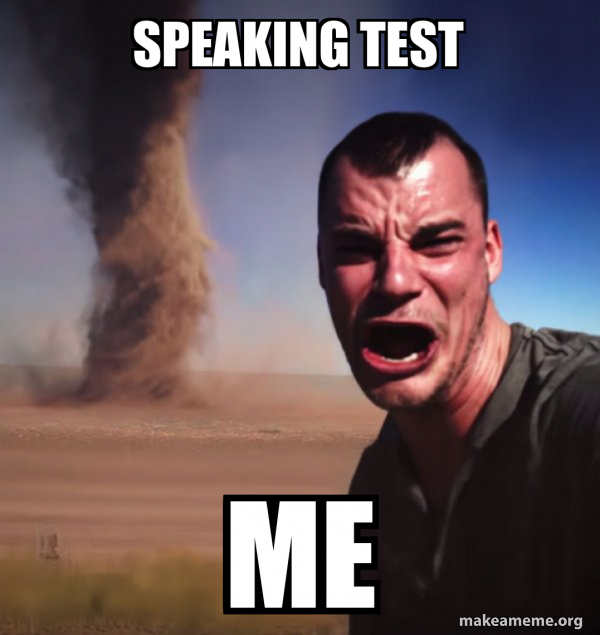 Speaking test Me - Tornado Guy Meme Generator