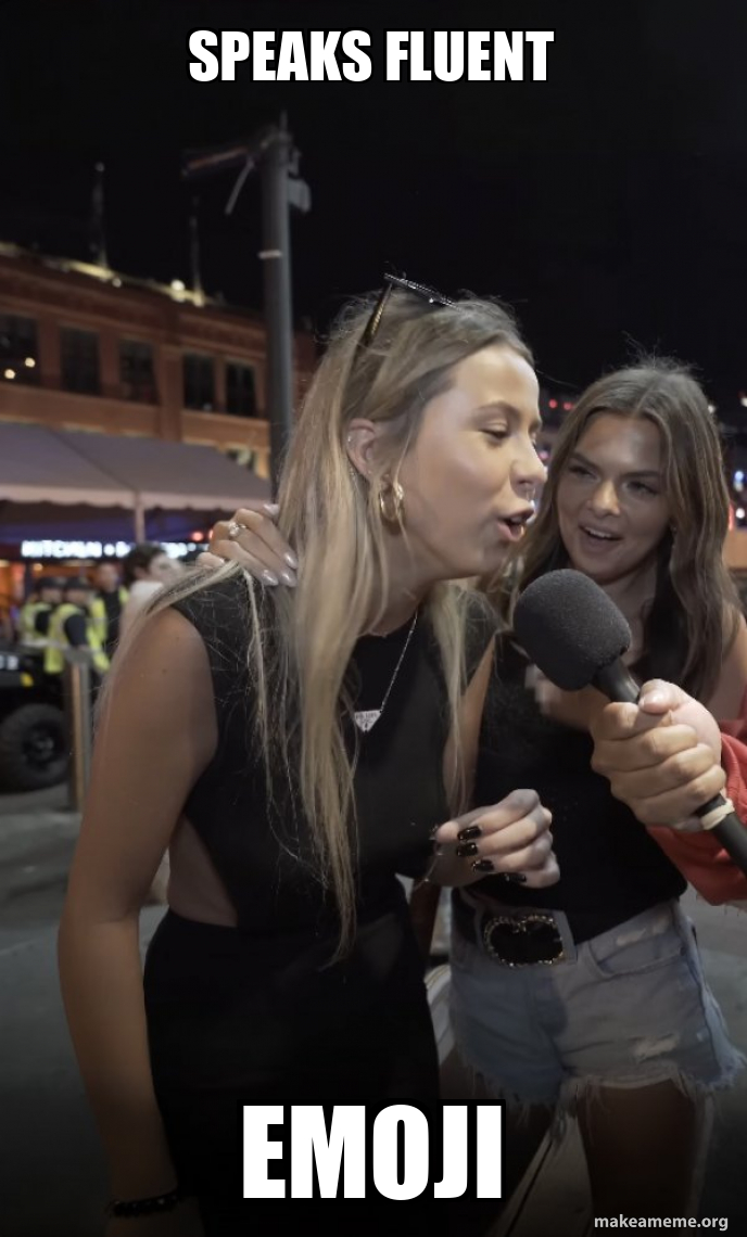 speaks fluent emoji - Hawk Tuah Meme Generator