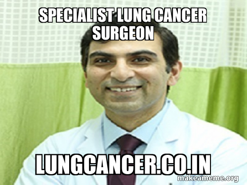 Specialist Lung Cancer Surgeon lungcancer.co.in Meme Generator