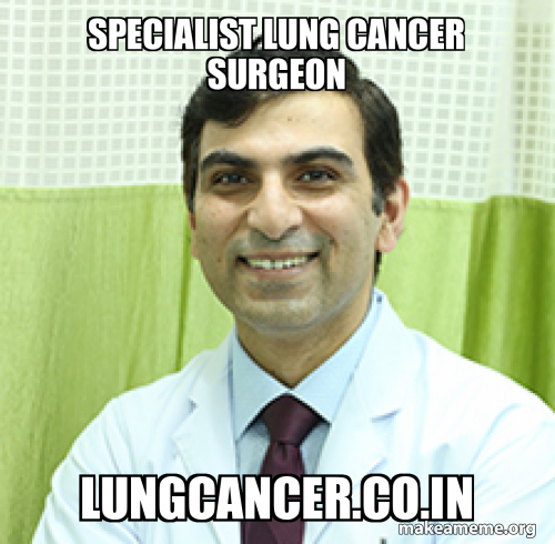 Specialist Lung Cancer Surgeon lungcancer.co.in Meme Generator