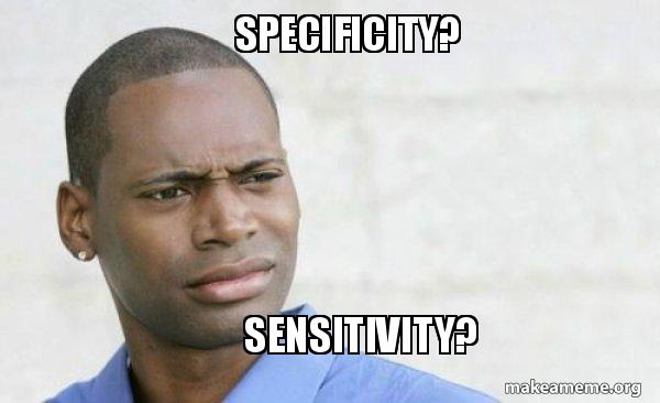 Specificity? Sensitivity? - Confused Black Man Meme Generator