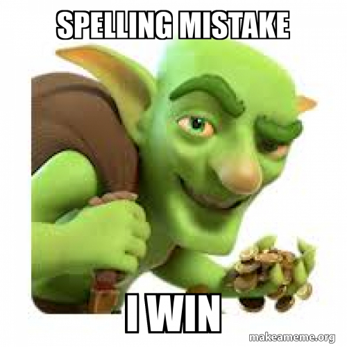 Spelling mistake I win Meme Generator