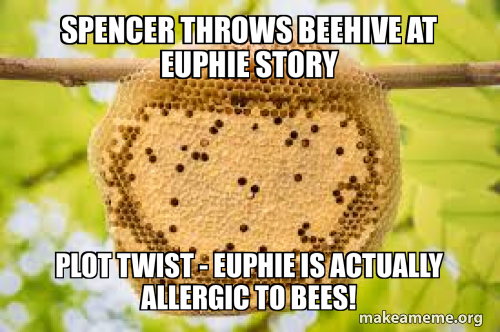 Spencer Throws Beehive at Euphie Story Plot twist - Euphie is actually ...