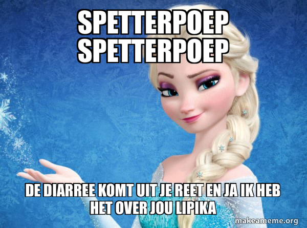 spetterpoep spetterpoep de diarree komt uit je reet en ja ik heb het ...