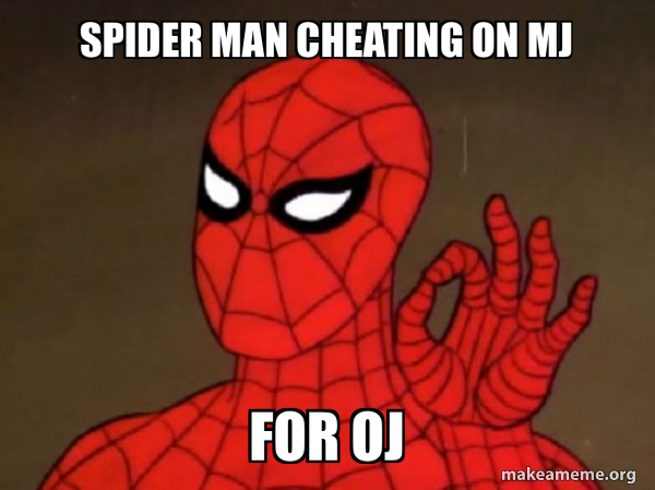 Spider man cheating on MJ For OJ - Spiderman - Care factor Zero Meme ...