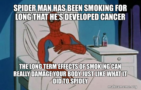 Spider man has been smoking for long that he's developed cancer The ...