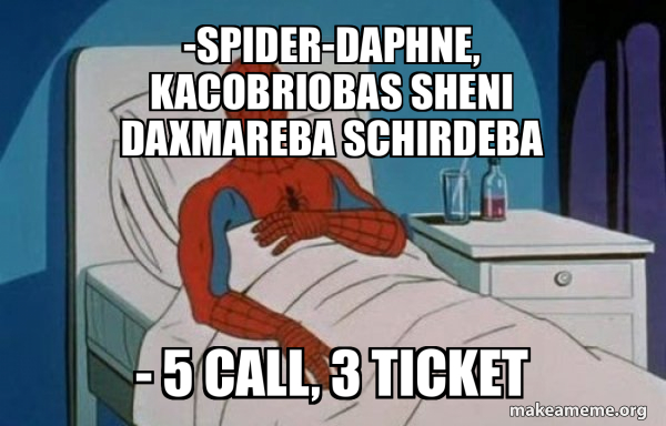 -Spider-Daphne, kacobriobas sheni daxmareba schirdeba - 5 call, 3 ...