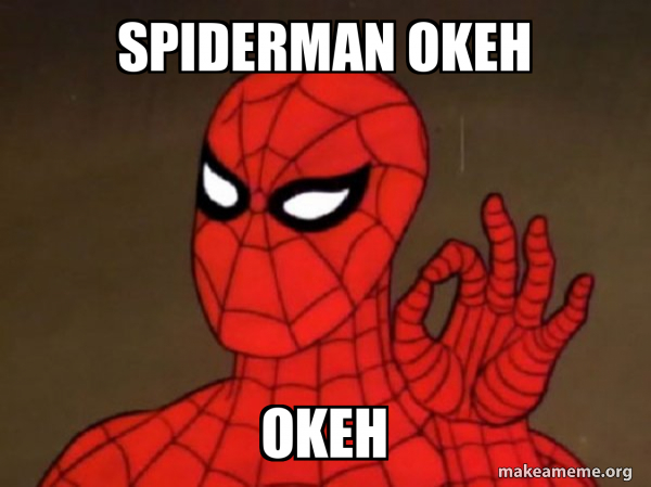 Spiderman okeh OKEH - Spiderman - Care factor Zero Meme Generator