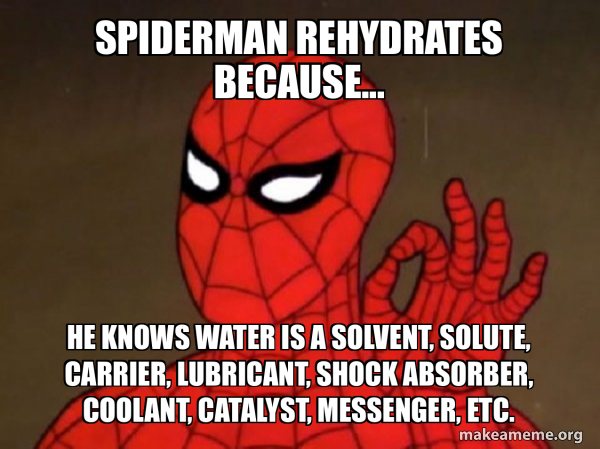 Spiderman rehydrates because... he knows water is a solvent, solute ...