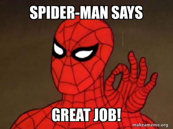 Spider-man says Great Job! - Spiderman - Care factor Zero Meme Generator