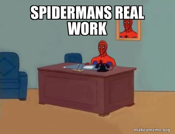 Spidermans real work - Spiderman Meme Generator