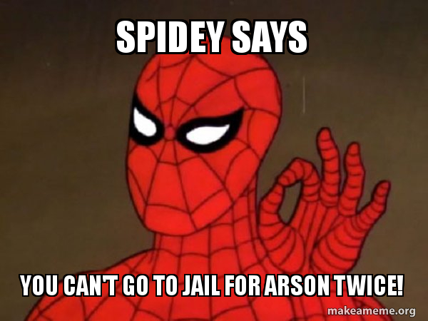 Spidey says you Can't go to jail for arson twice! - Spiderman - Care ...